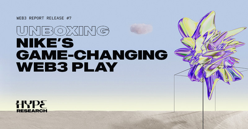 Hype Research: Unboxing Nike's Game-Changing Web3 Play